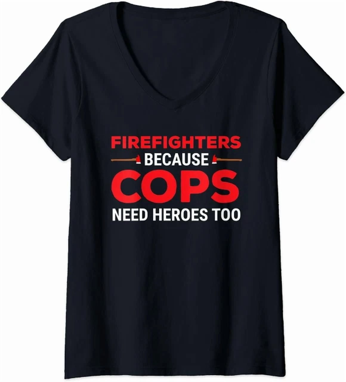 Hot Trending Kiraa Tee With Firefighters Because Cops Need Heroes Too ...