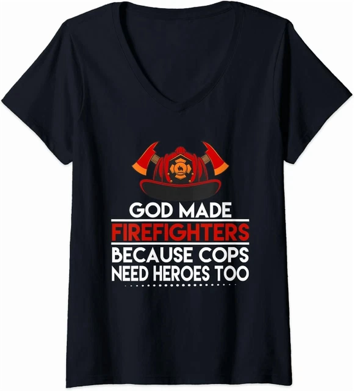 Hot Trending Kiraa Tee With God Made Firefighters Because Cops Need ...