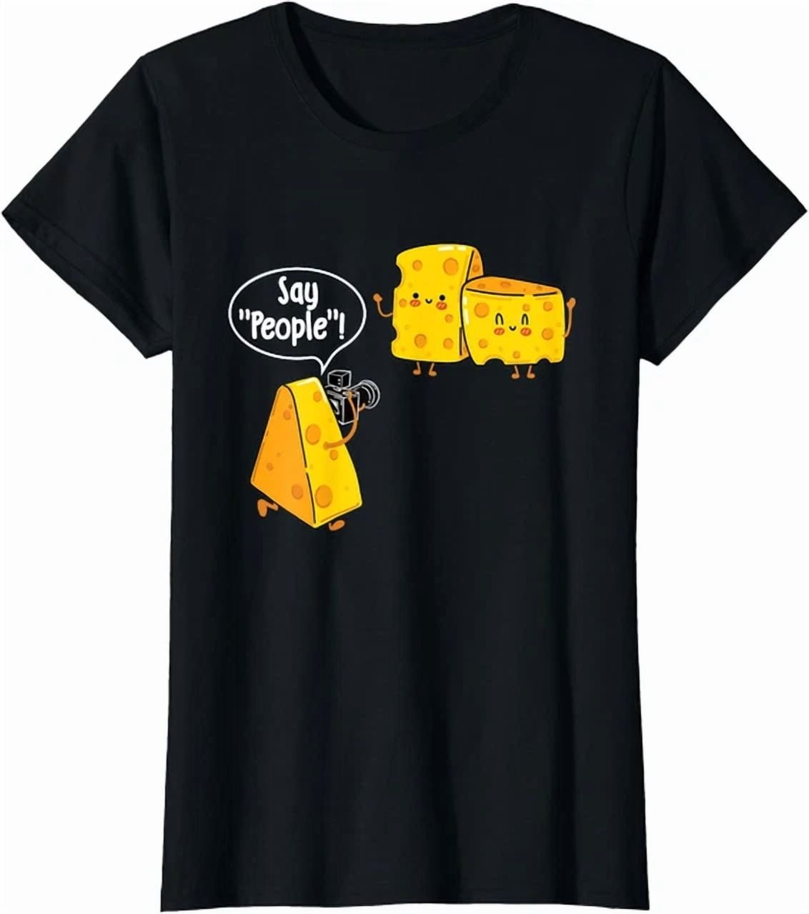 Hot Trending Kiraa Tee With Say People! Cheese Lovers Photo Reference T ...
