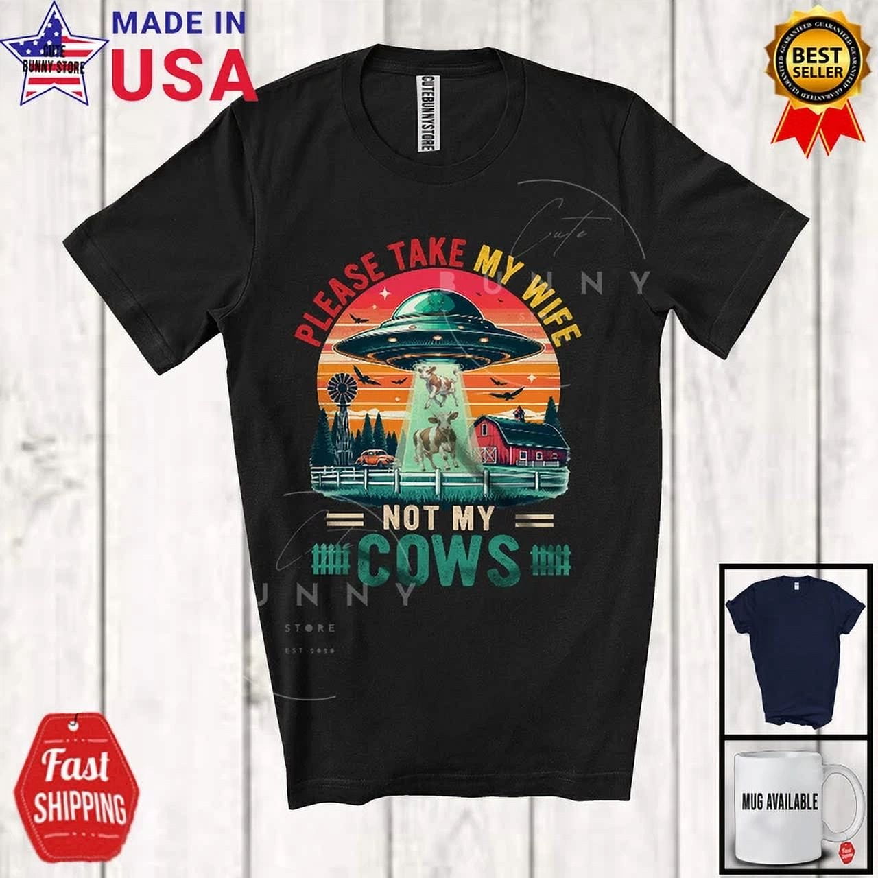 Hot Trending Kiraa Tee With Vintage Retro Take My Wife Not My Cows; Ufo ...