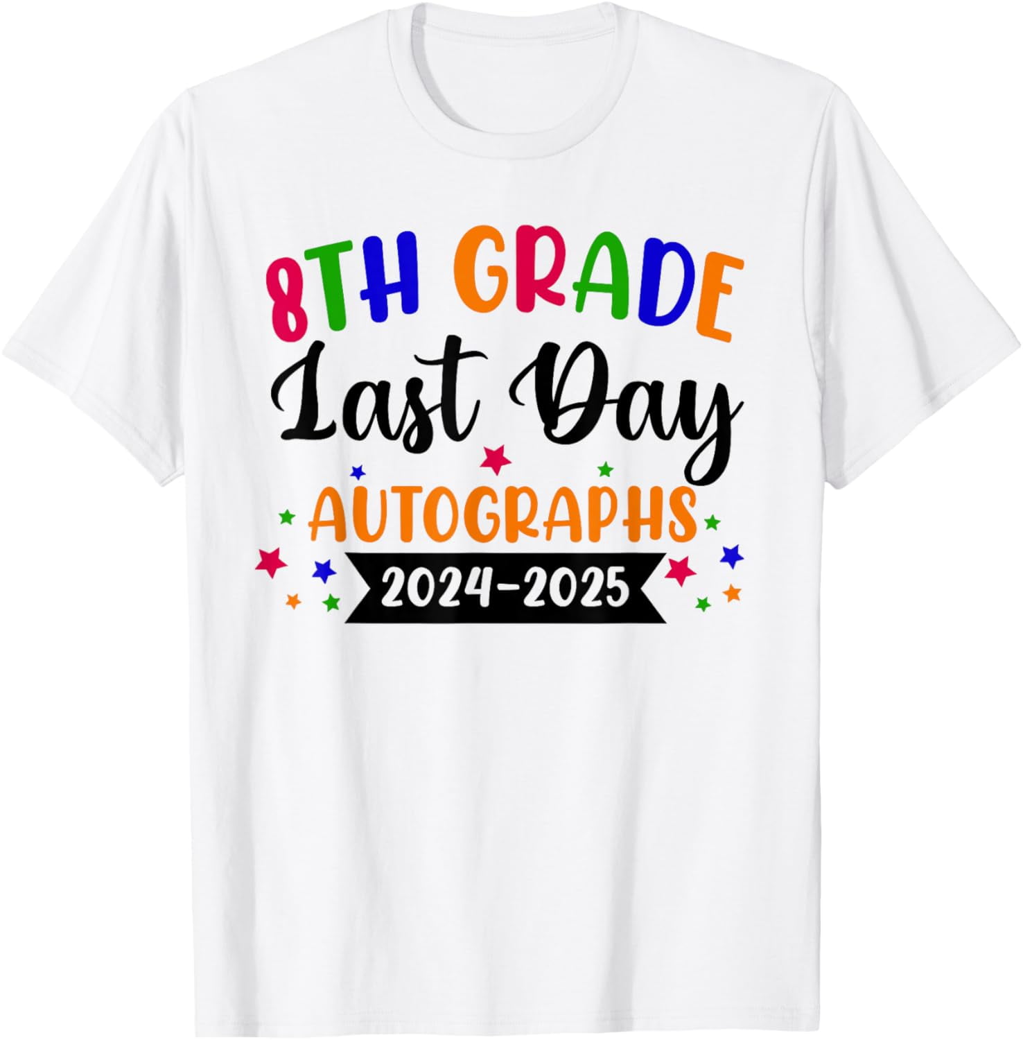 Hot Trending Last Day Of School Year 2025 Autograph 8Th Grade ...