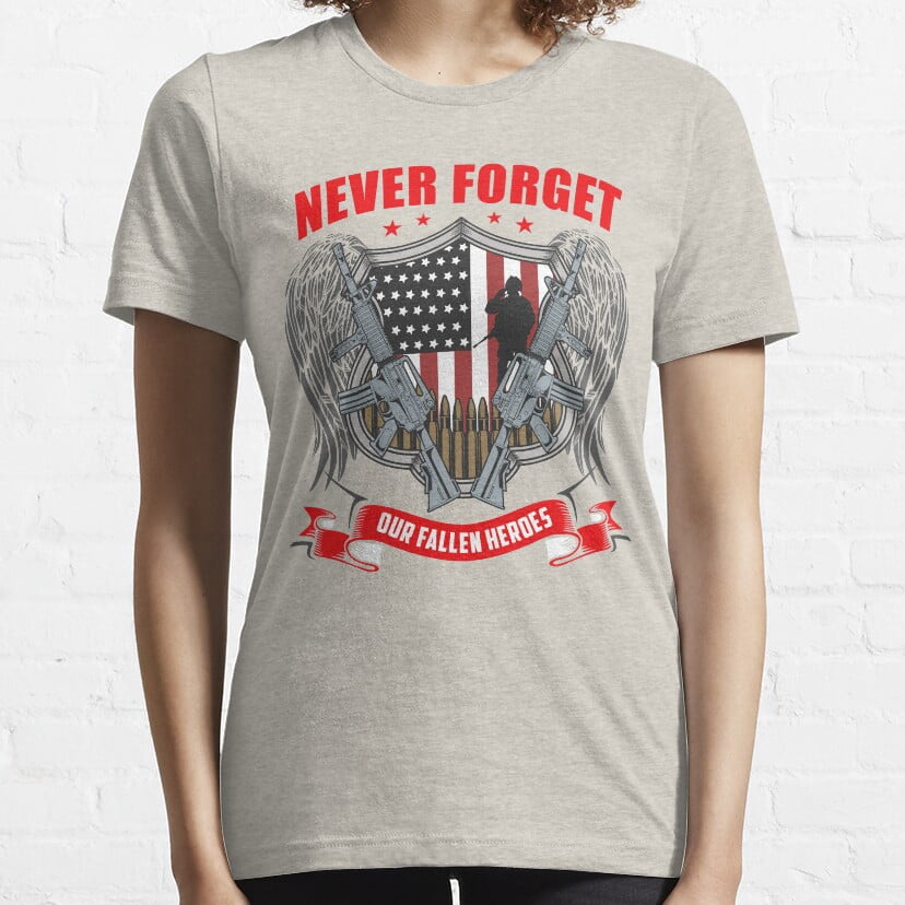 Hot Trending Never Forget Our Fallen Heroes Essential T-Shirt Vintage ...