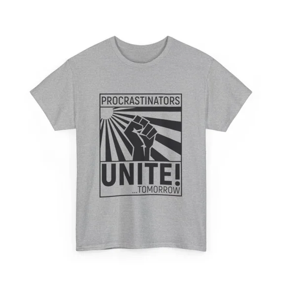 Hot Trending Procrastinators Unite! Tomorrow T-Shirt | Procrastinators ...