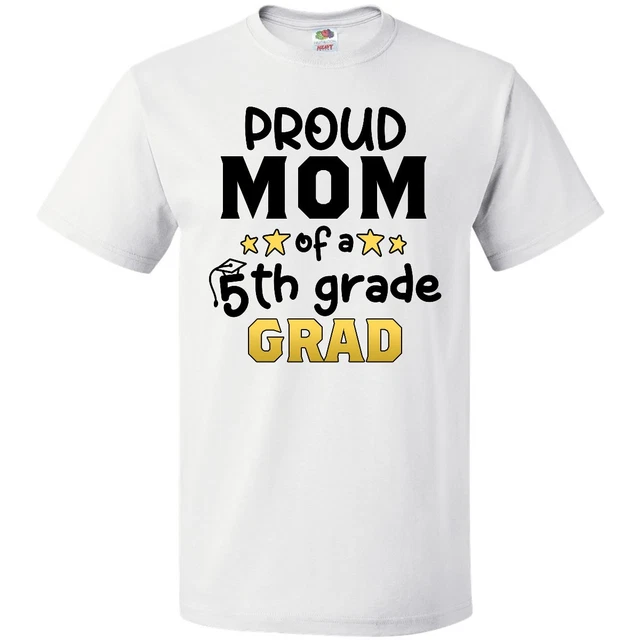 Hot Trending Proud Mom Of A Fifth Grade Grad T-Shirt School Graduation ...