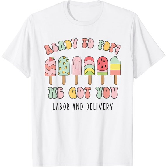 Hot Trending Retro Ready To Pop We Got You Summer Labor And Delivery ...