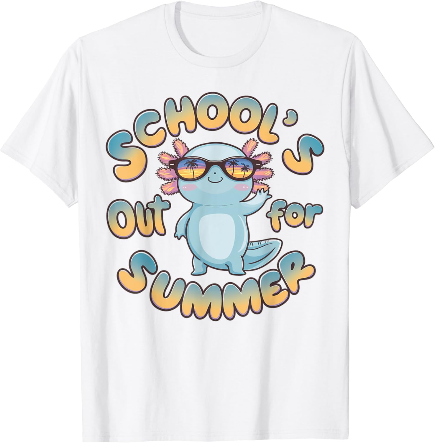 Hot Trending School'S Out For Summer Teacher Axolotl Last Day Of School ...