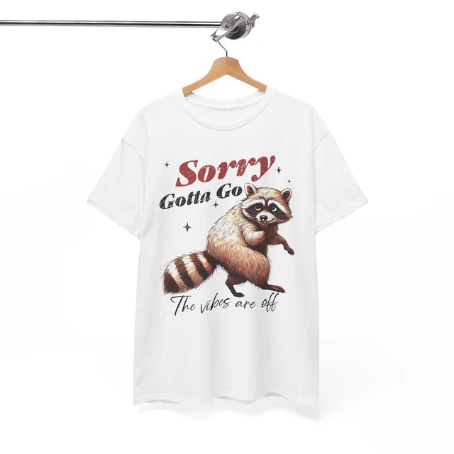 Hot Trending Sorry Gotta Go T-Shirt - Goofy & Fun Tee for Lighthearted ...