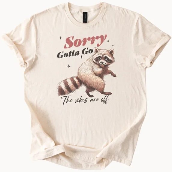 Hot Trending Sorry Gotta Go Tee Funny Vibes Graphic T Shirt Design ...