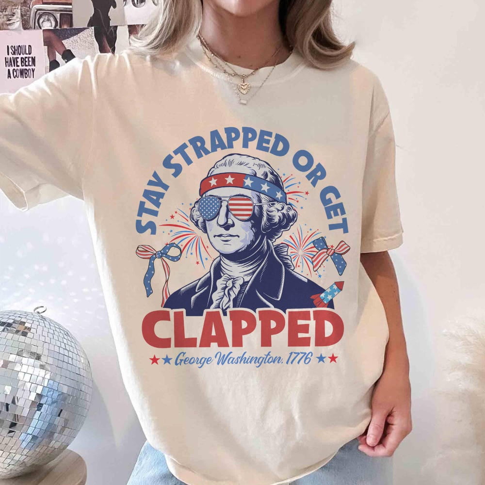Hot Trending Stay Strapped Or Get Clapped T-Shirt, Funny George ...