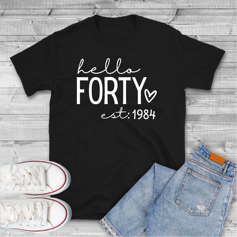 Hot Trending T-Shirt With 40Th Birthday Shirt, Hello 40 Shirt, Forty ...