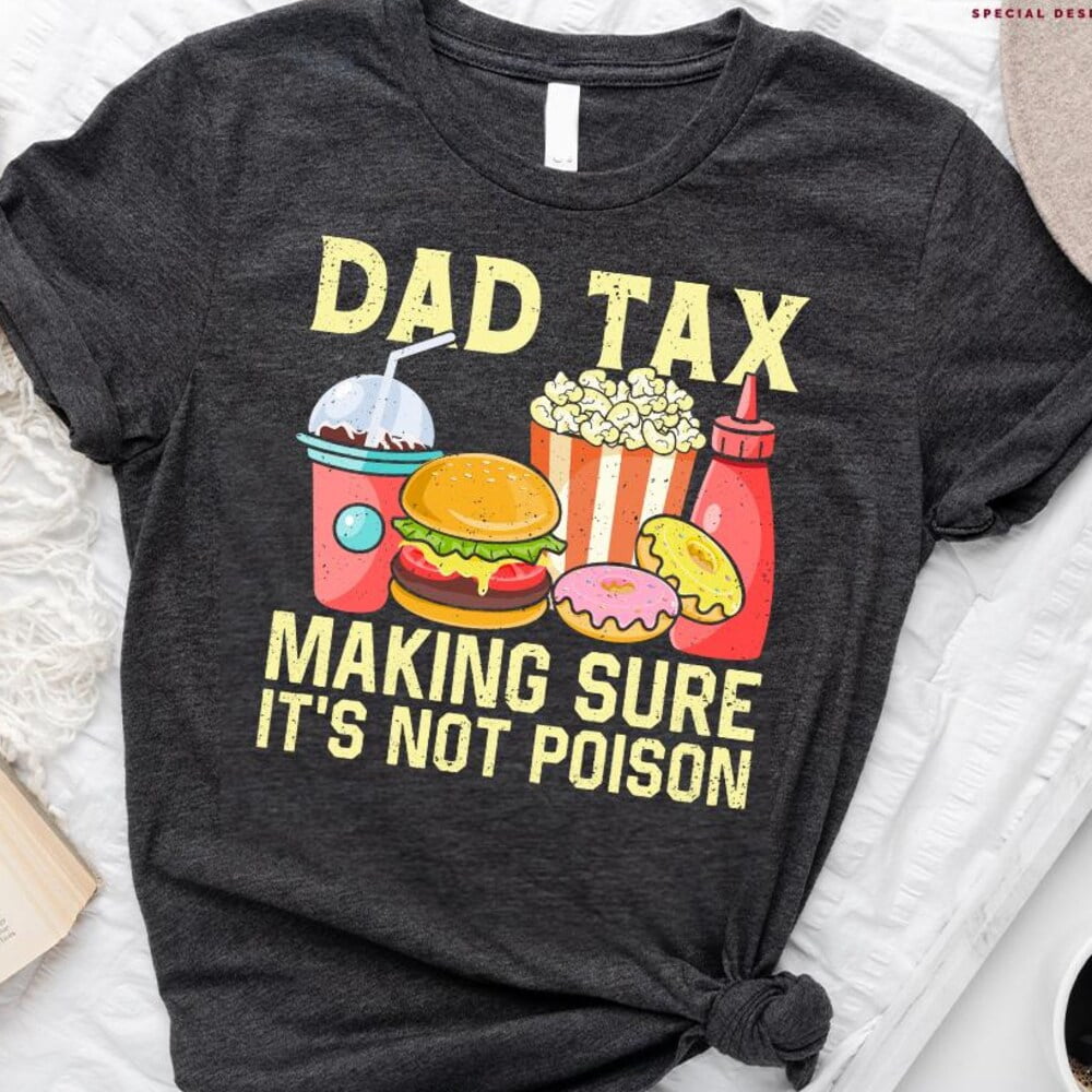 Hot Trending T-Shirt With Dad Tax, Funny Dad, Fathers Day, Dad Gifts ...