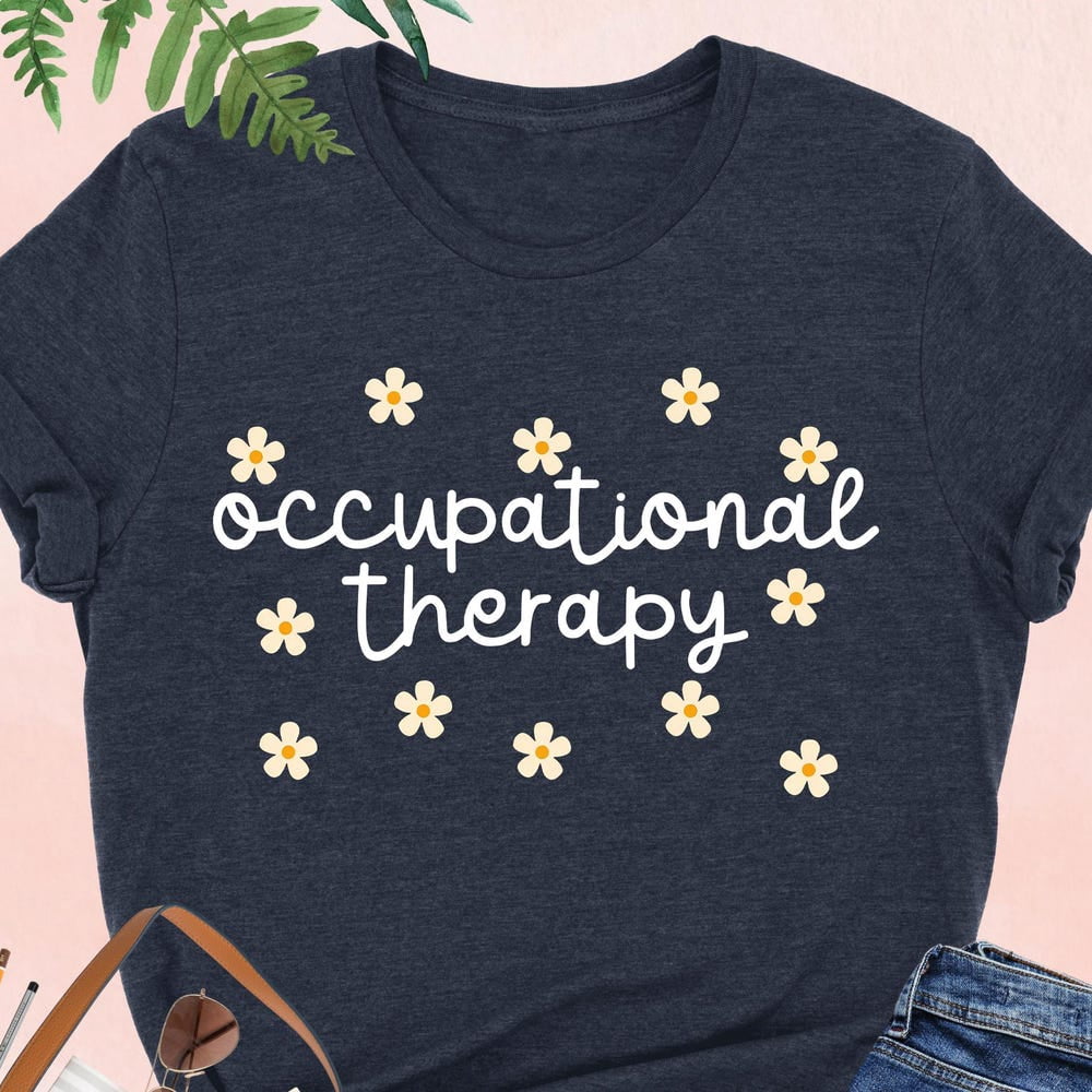 Hot Trending T-Shirt With Daisy Flower Occupational Therapy ...