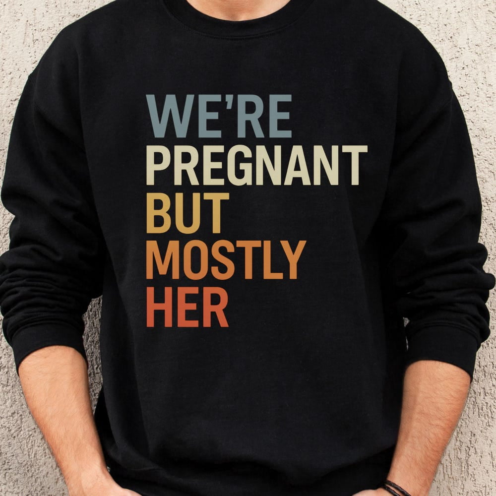 Hot Trending T-Shirt With Expecting Dad, We'Re Pregnant But Mostly Her ...