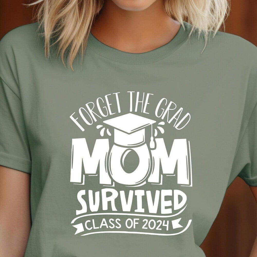 Hot Trending T-Shirt With Forget The Grad Mom Survived Class Of 2025 ...