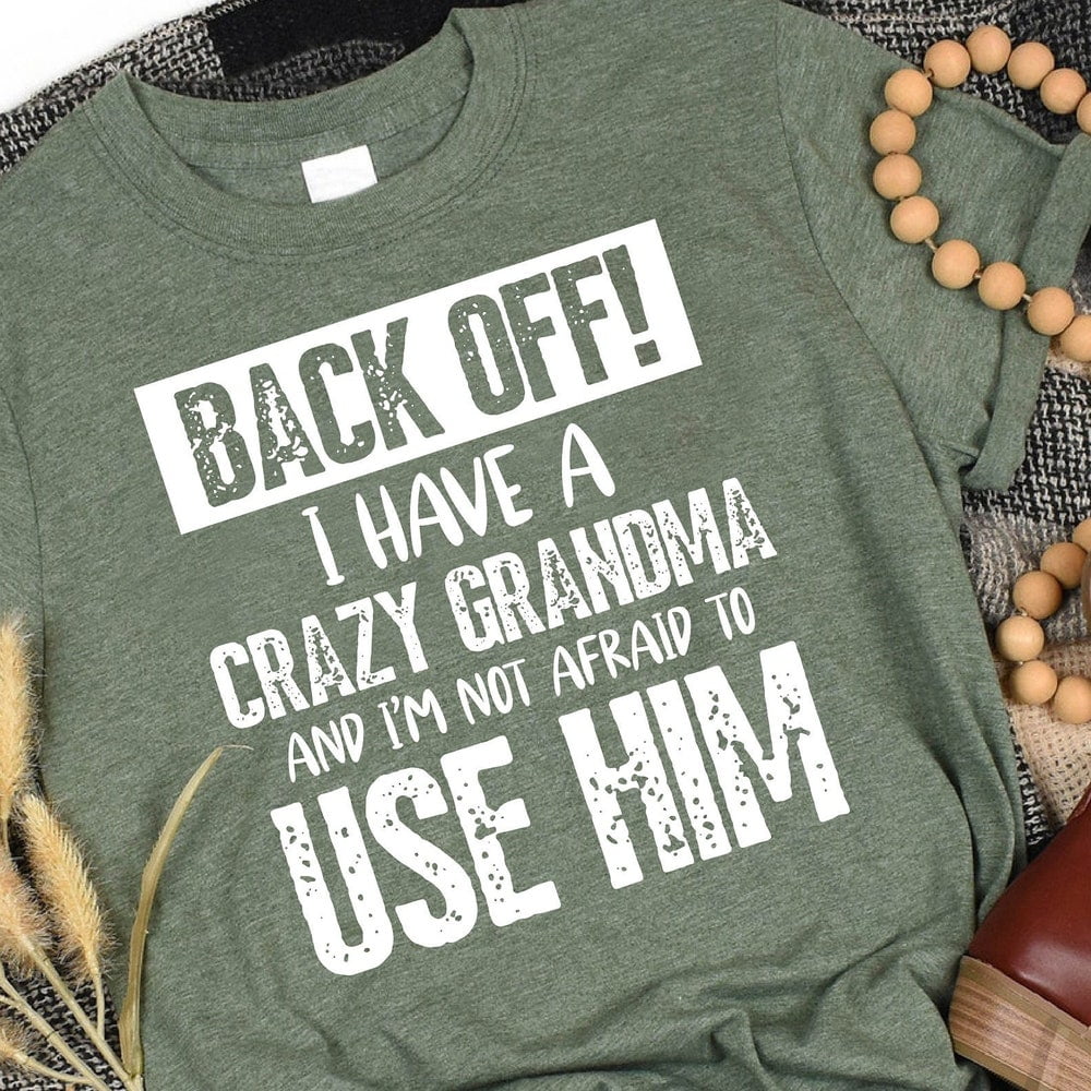 Hot Trending T-Shirt With Funny Gift For Grandpa, Back Off I Have A Crazy Grandpa And I'M Not ...
