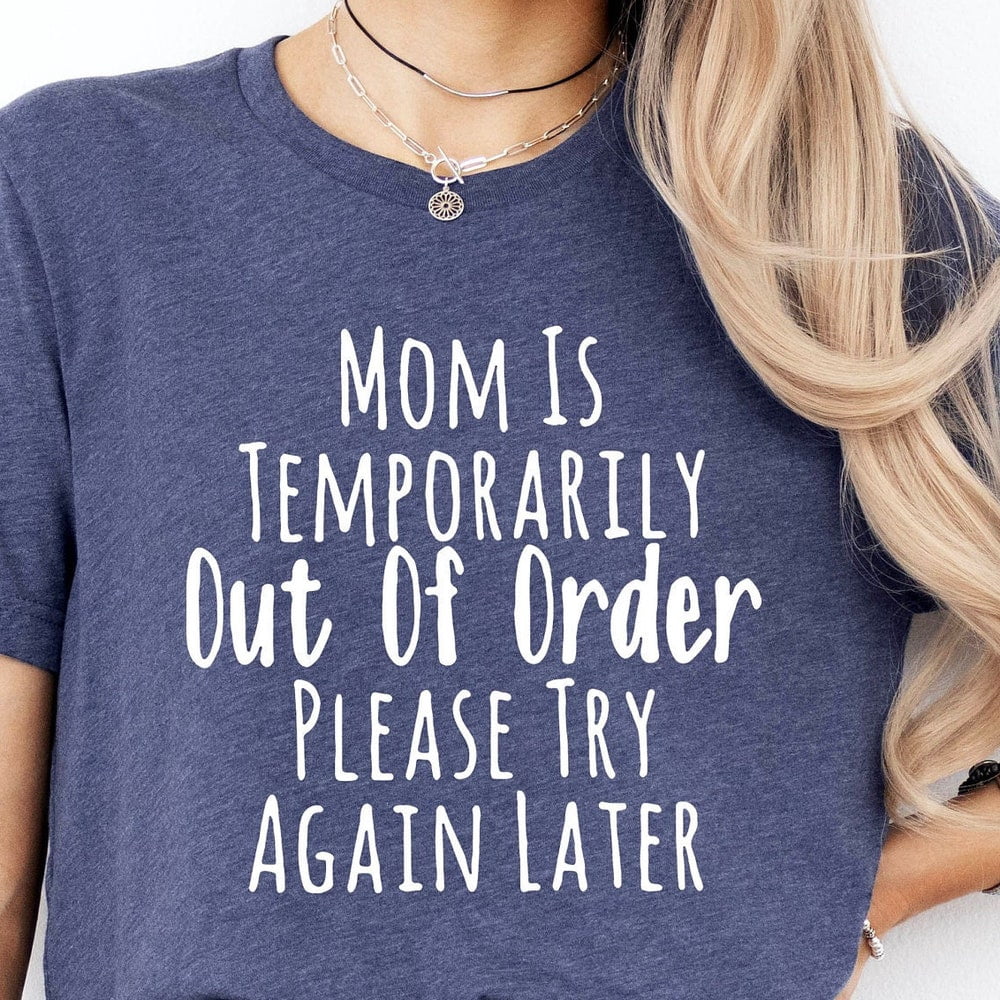 Hot Trending T-Shirt With Funny Mom Quotes, Mom Is Temporarily Out Of ...