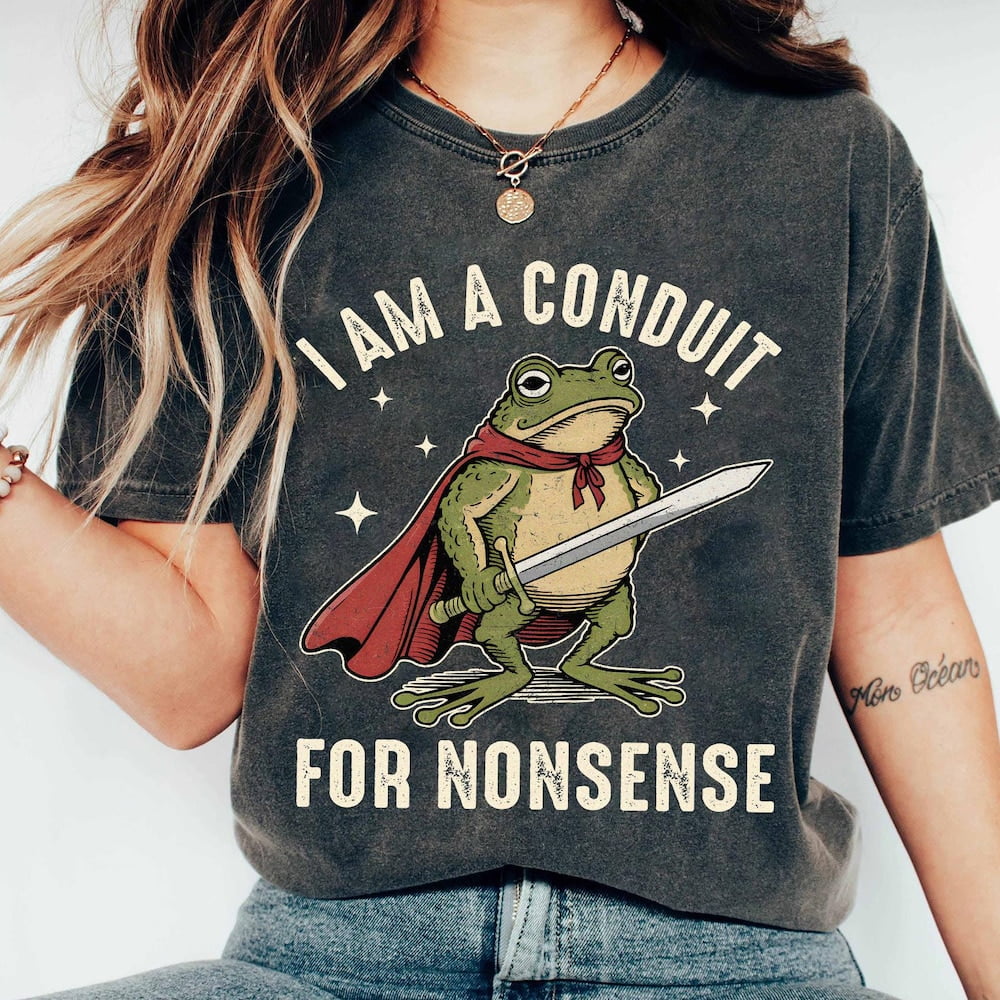 Hot Trending T-Shirt With I Am A Conduit For Nonsense, Funny Frog ...
