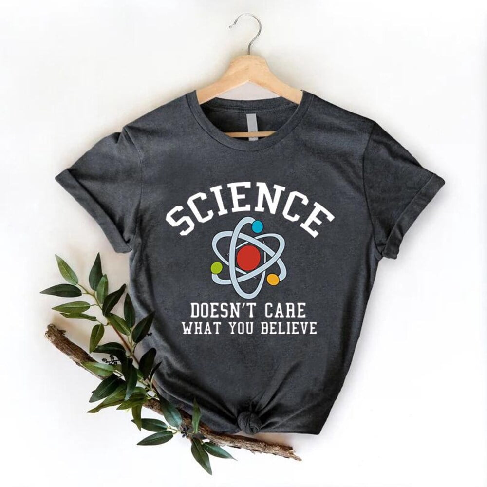 Hot Trending T-Shirt With Science Doesn'T Care What You Believe ...