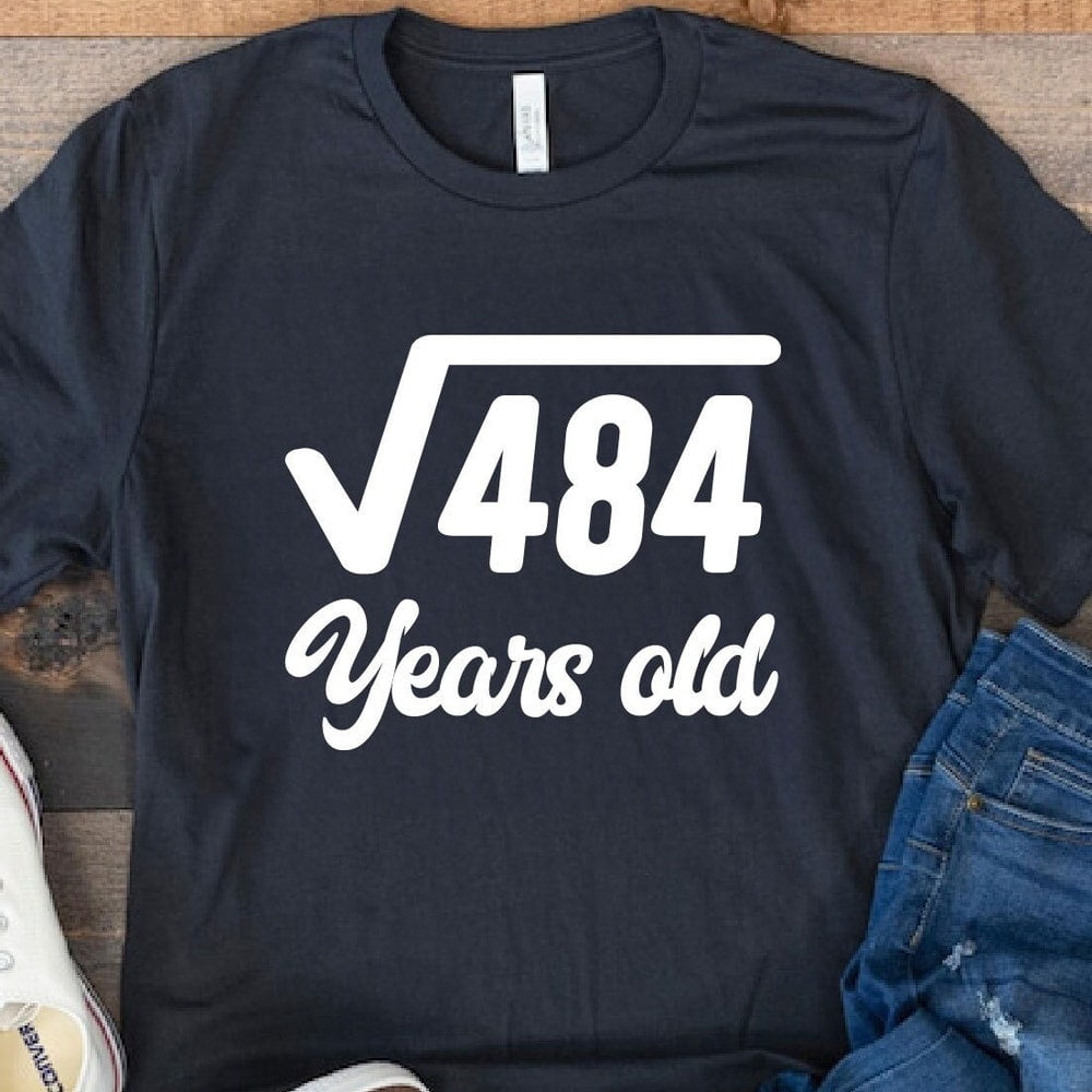 Hot Trending T-Shirt With Square Root Of 484 Shirt, 22Nd Birthday Shirt ...