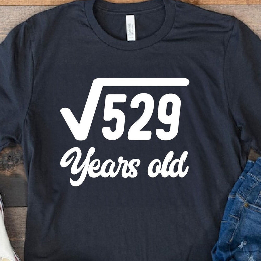 Hot Trending T-Shirt With Square Root Of 529 Shirt, 23Rd Birthday Shirt ...