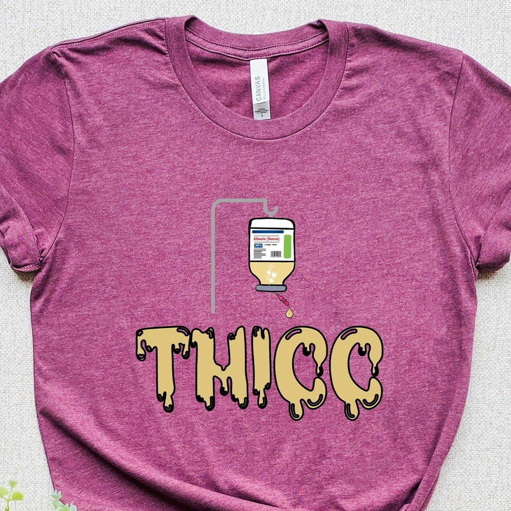 Hot Trending T-Shirt With Thicc Funny Albumin Icu Nurse, Funny Nurse ...