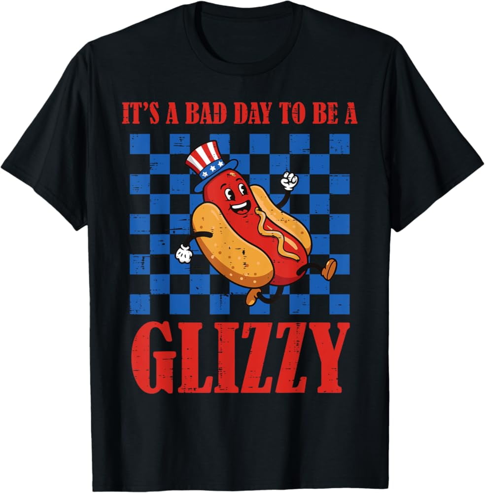 Hot Trending T-Shirt With 4Th Of July Hotdog Bad Day To Be Glizzy Funny ...