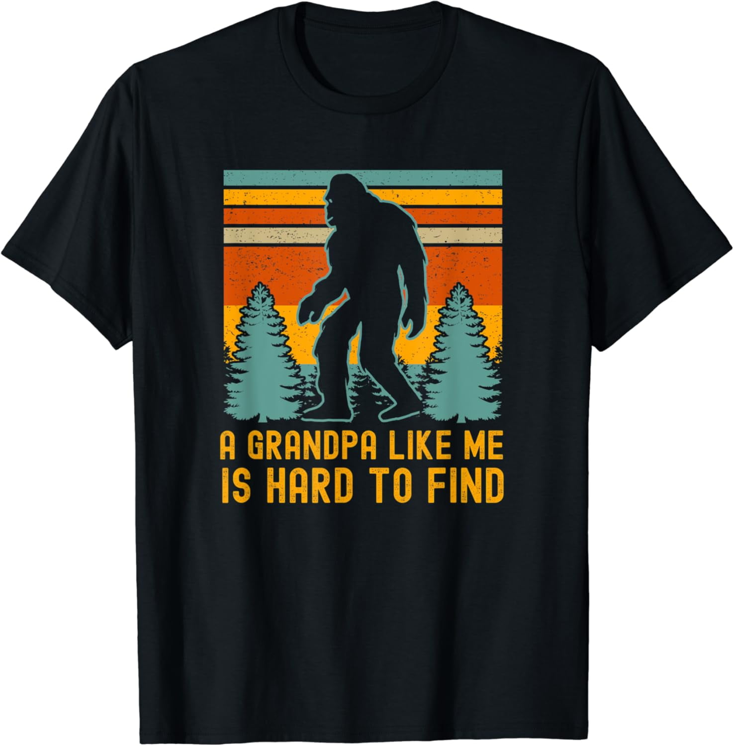 Hot Trending T-Shirt With A Grandpa Like Me Is Hard To Find, Bigfoot ...