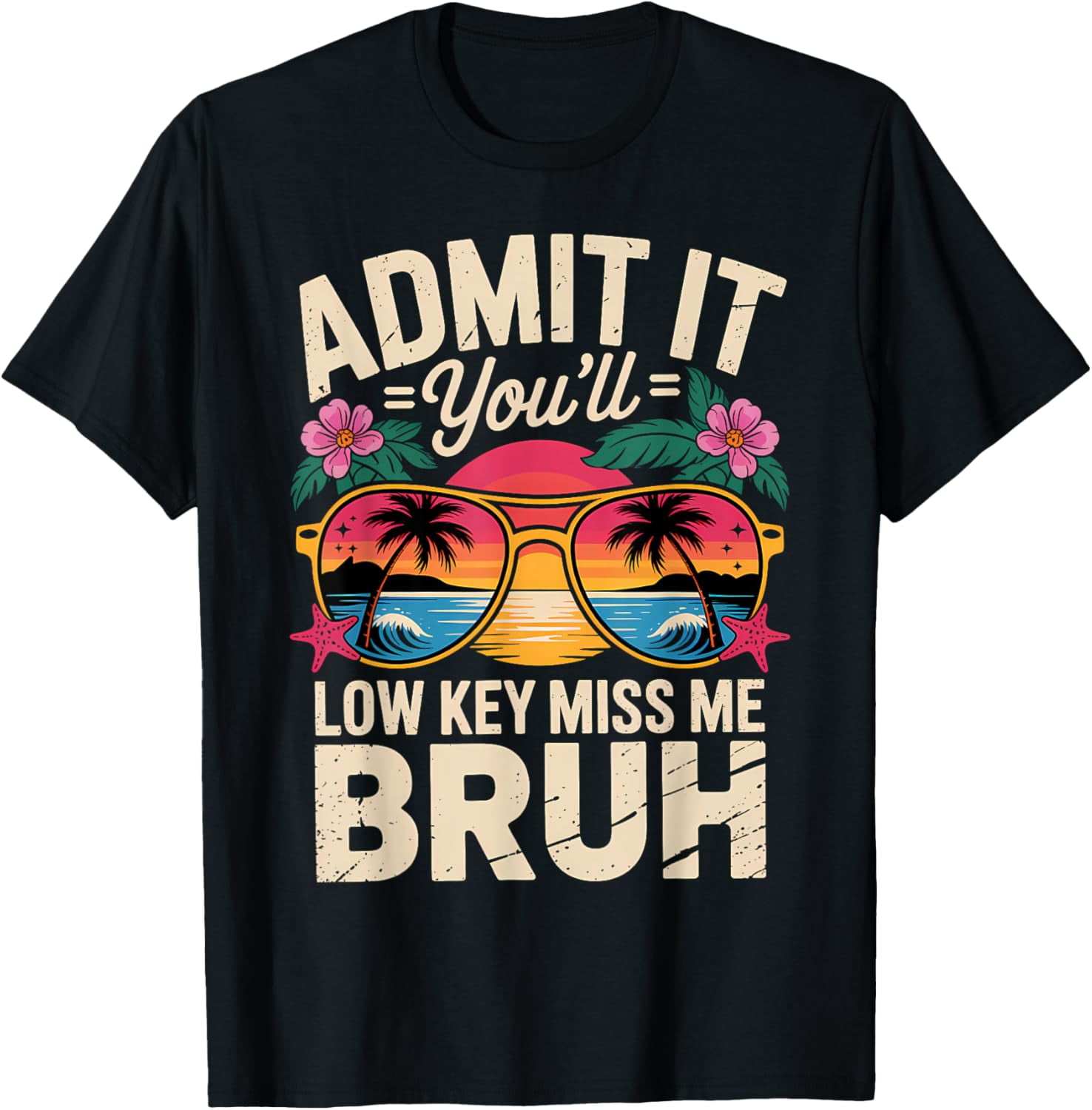Hot Trending T-Shirt With Admit It Youll Low Key Miss Me Bruh Funny ...