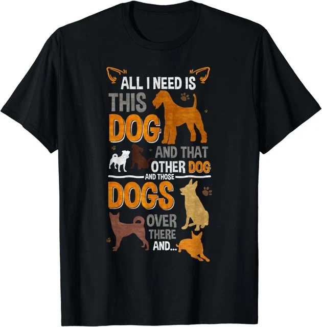 Hot Trending T-Shirt With All I Need Is This Dog, That Other Dog And ...