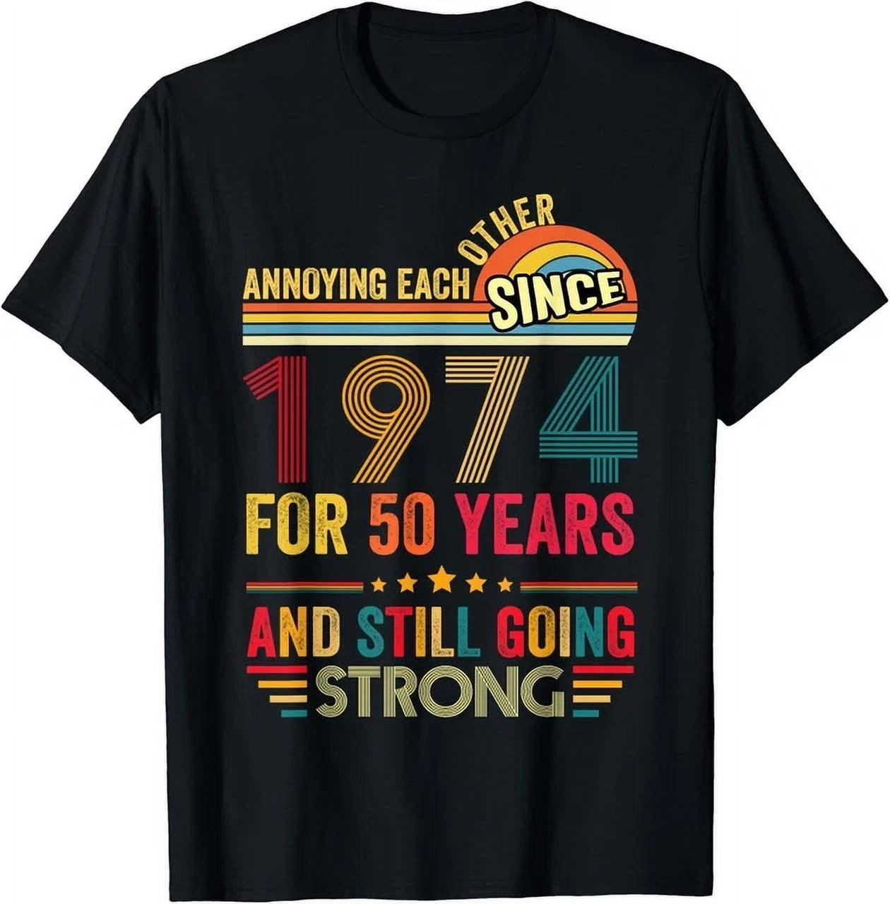 Hot Trending T-Shirt With Annoying Each Other Since 1974 For 50 Years ...