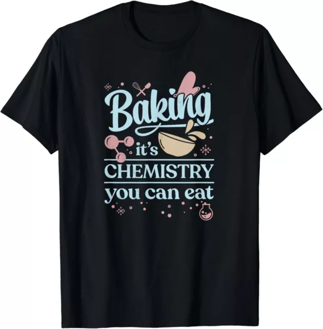 Hot Trending T-Shirt With Baking It'S Chemistry You Can Eat For Home ...