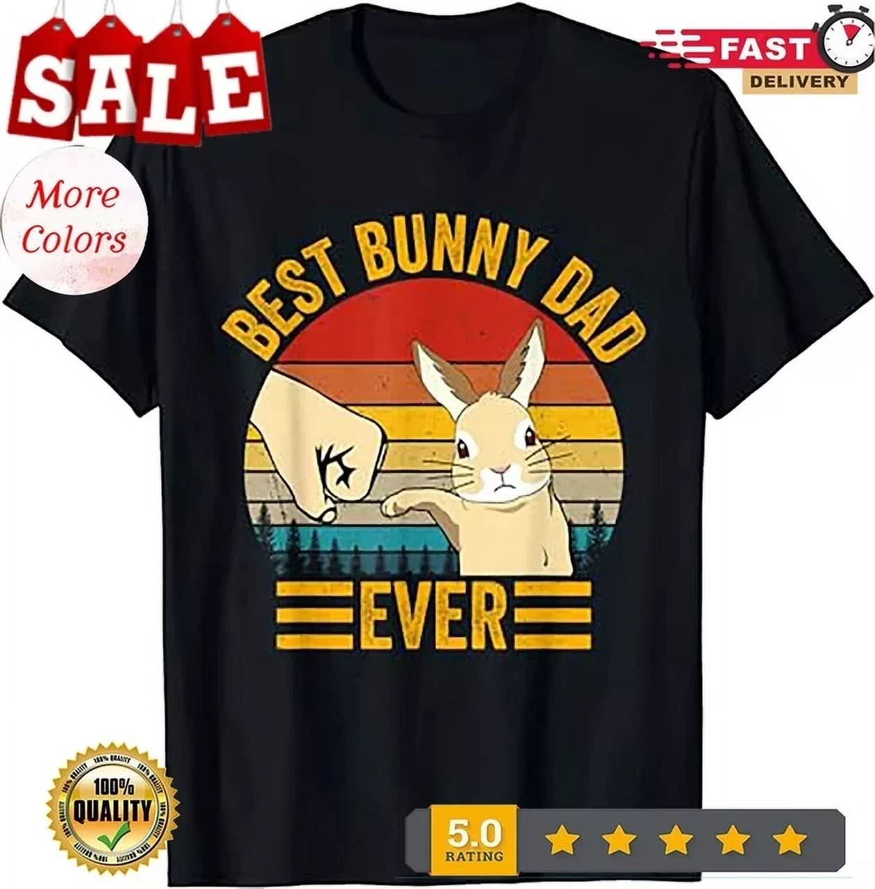 Hot Trending T-Shirt With Best Bunny Dad Ever Rabbit Lover Father Pet ...