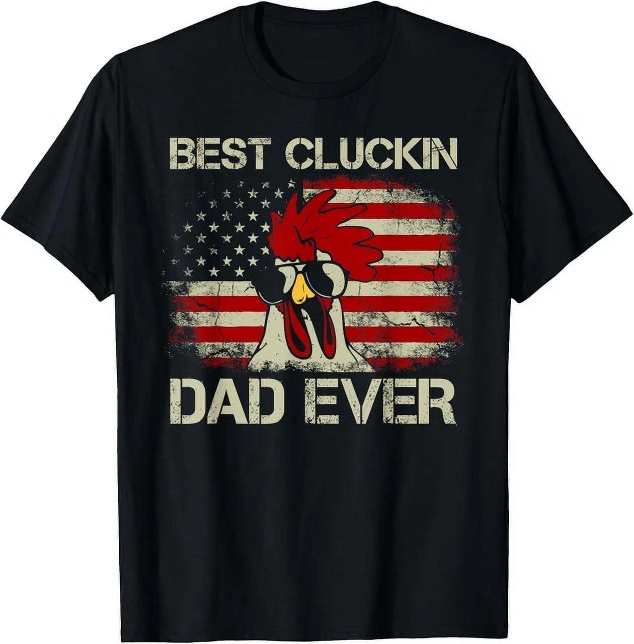 Hot Trending T-Shirt With Best Cluckin Dad Ever American Flag Chicken ...
