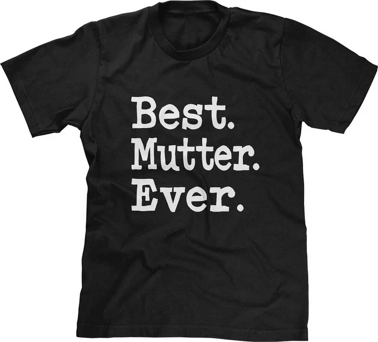 Hot Trending T-Shirt With Best Mutter Ever Mothers Day Mother Mom Mama ...