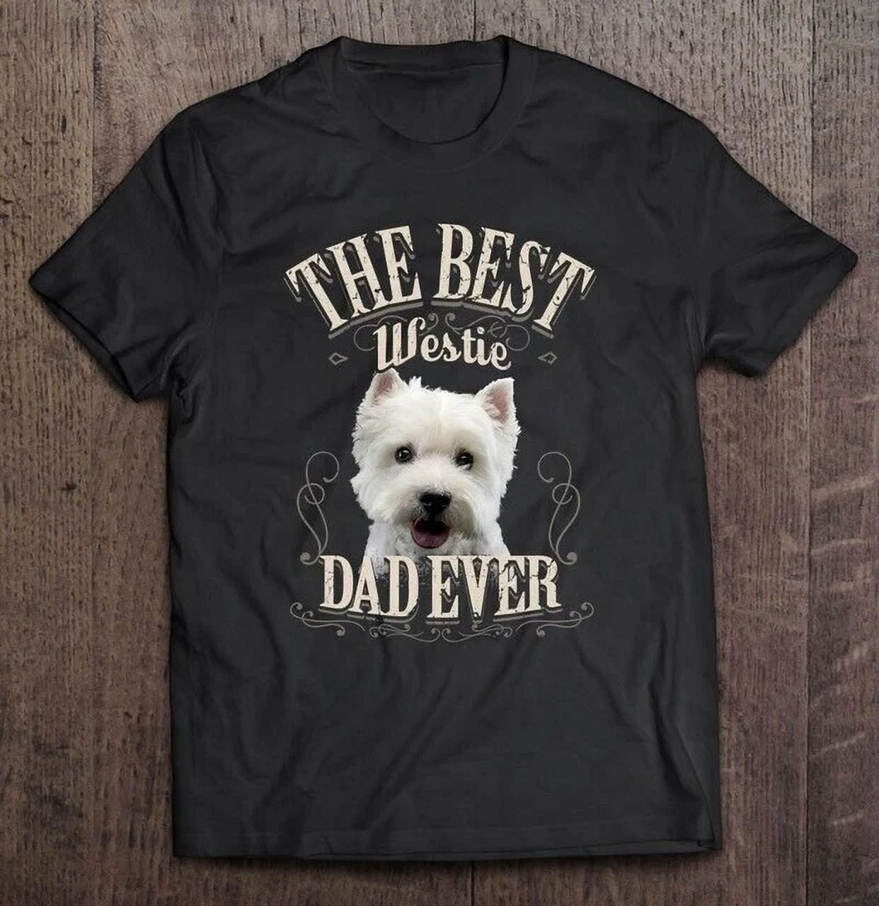 Hot Trending T-Shirt With Best Westie Dad Ever Funny West Highland ...