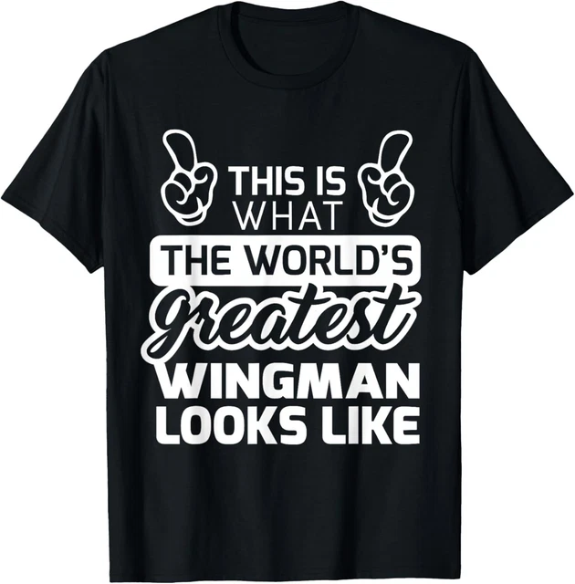 Hot Trending T-Shirt With Best Wingman Ever World'S Greatest Wingman ...