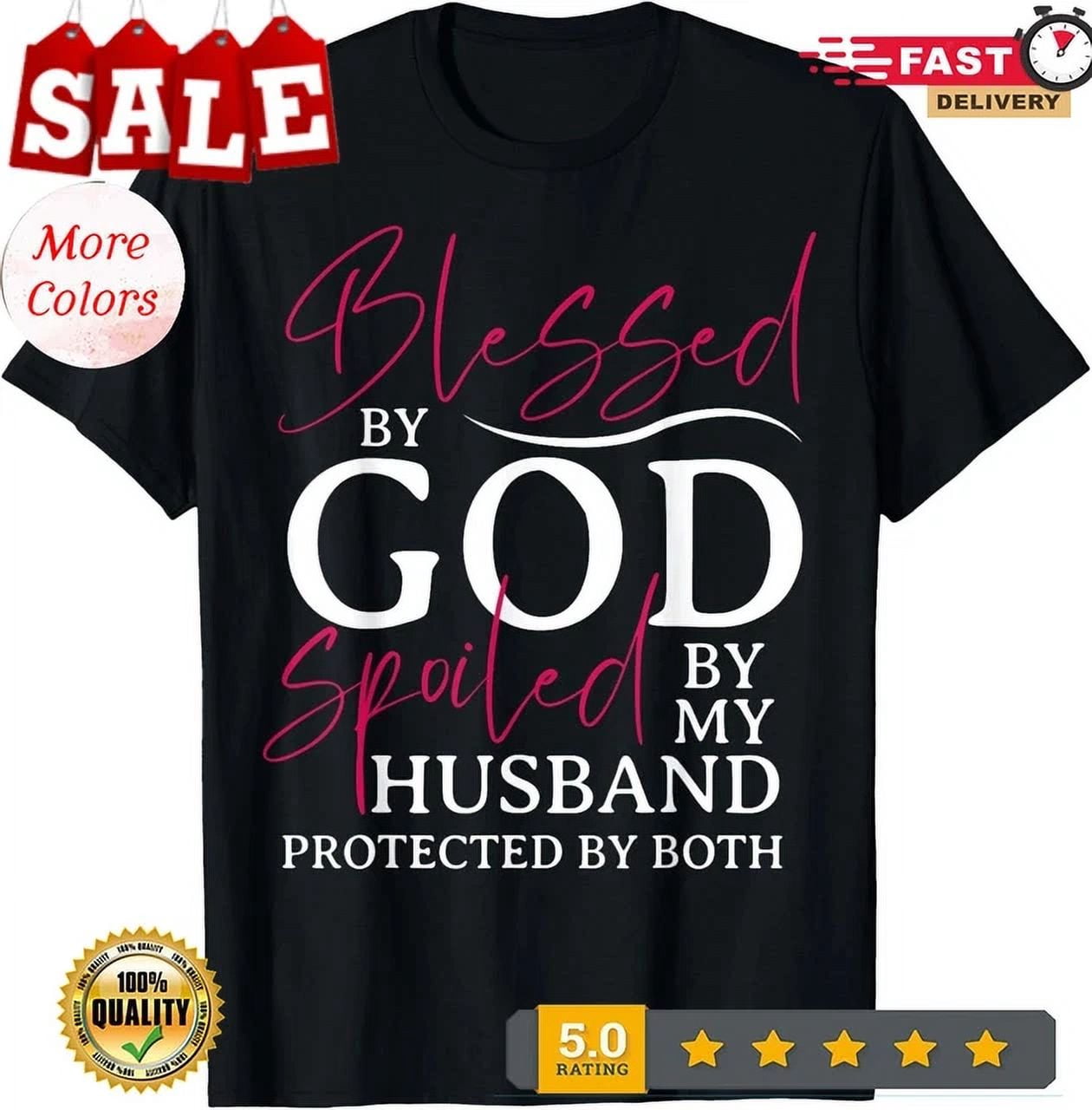 Hot Trending T-Shirt With Blessed By God Spoiled By My Husband Wife ...