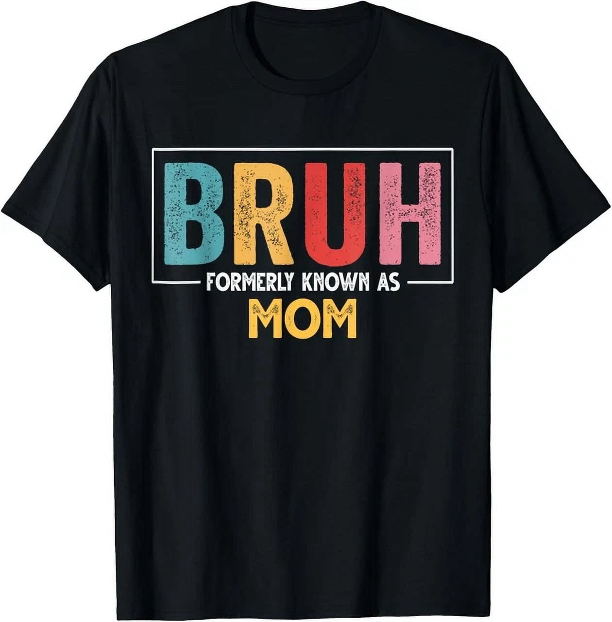 Hot Trending T-Shirt With Bruh Formerly Known As Mom And Mother'S Day ...