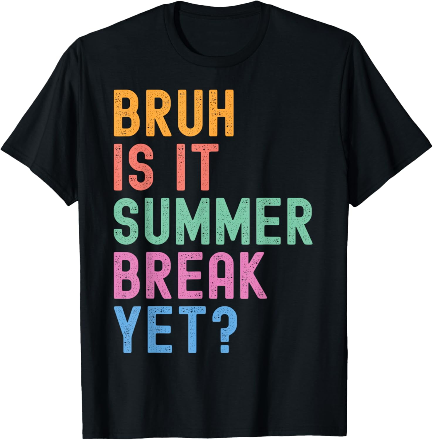 Hot Trending T-Shirt With Bruh Is It Summer Break Yet Last Day Of ...