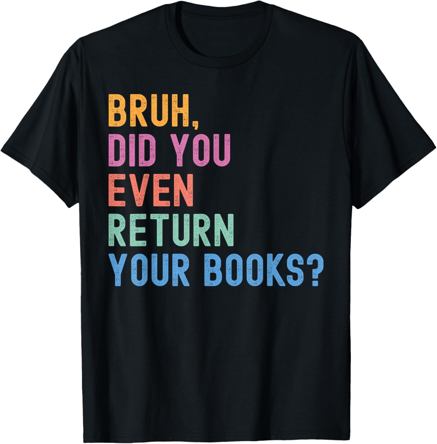 Hot Trending T-Shirt With Bruh Return Your Books Reading Funny Library ...