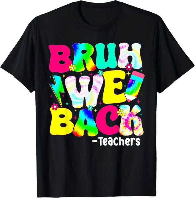 Hot Trending T-Shirt With Bruh We Back Teachers First Day Back To ...