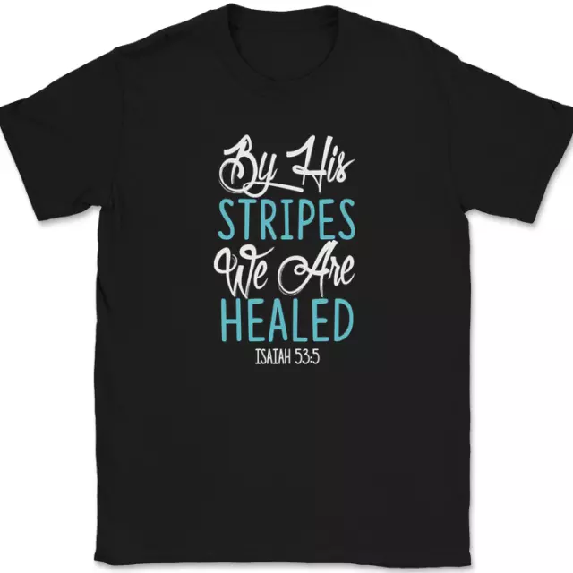 Hot Trending T-Shirt With By His Stripes We Are Healedchristian Bible ...
