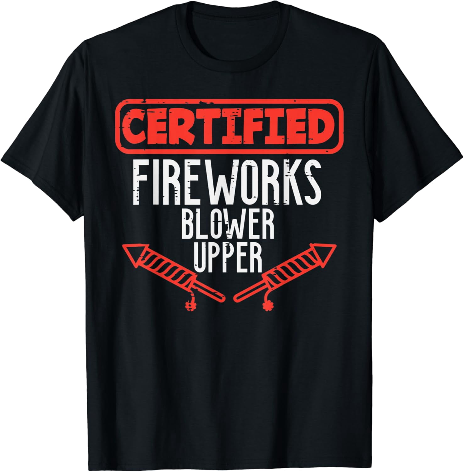 Hot Trending T-Shirt With Certified Fireworks Blower Upper Funny 4Th Of ...