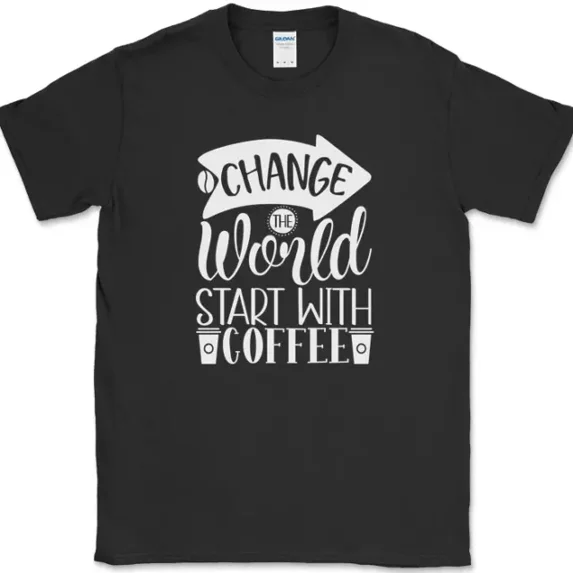 Hot Trending T-Shirt With Change The World Start With Coffeefunny ...
