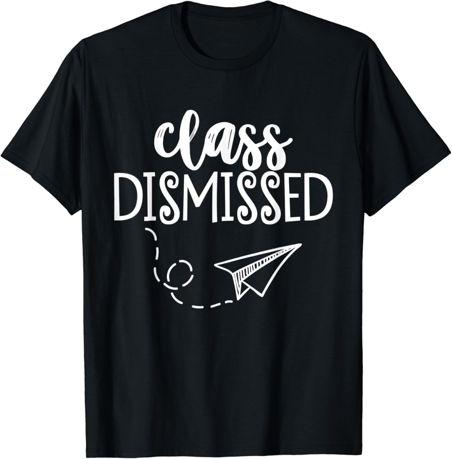 Hot Trending T-Shirt With Class Dismissed Happy Last Day Of School ...