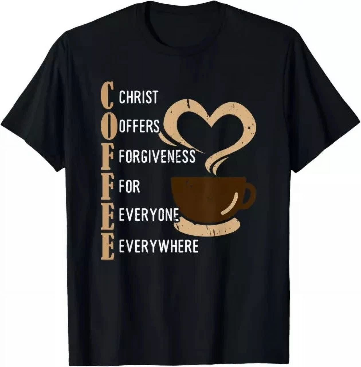 Hot Trending T-Shirt With Coffee Christ Offers Forgiveness For Everyone Everywhere Design ...
