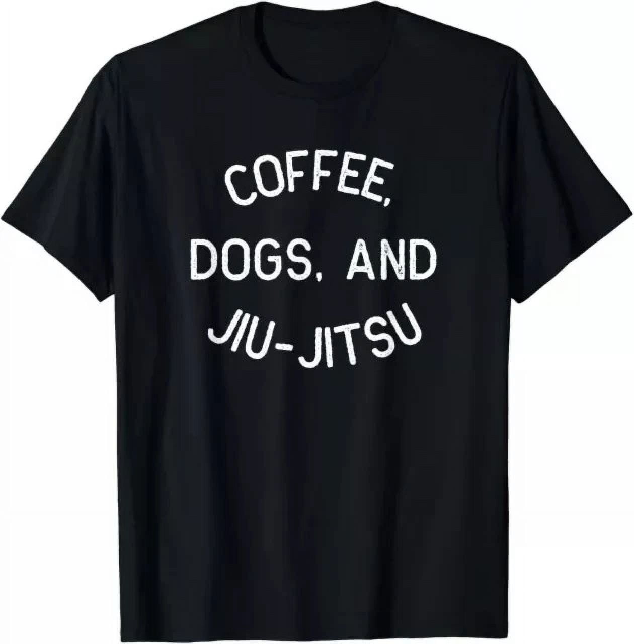 Hot Trending T-Shirt With Coffee Dogs Jiu Jitsu For Bjj Jujitsu Funny ...