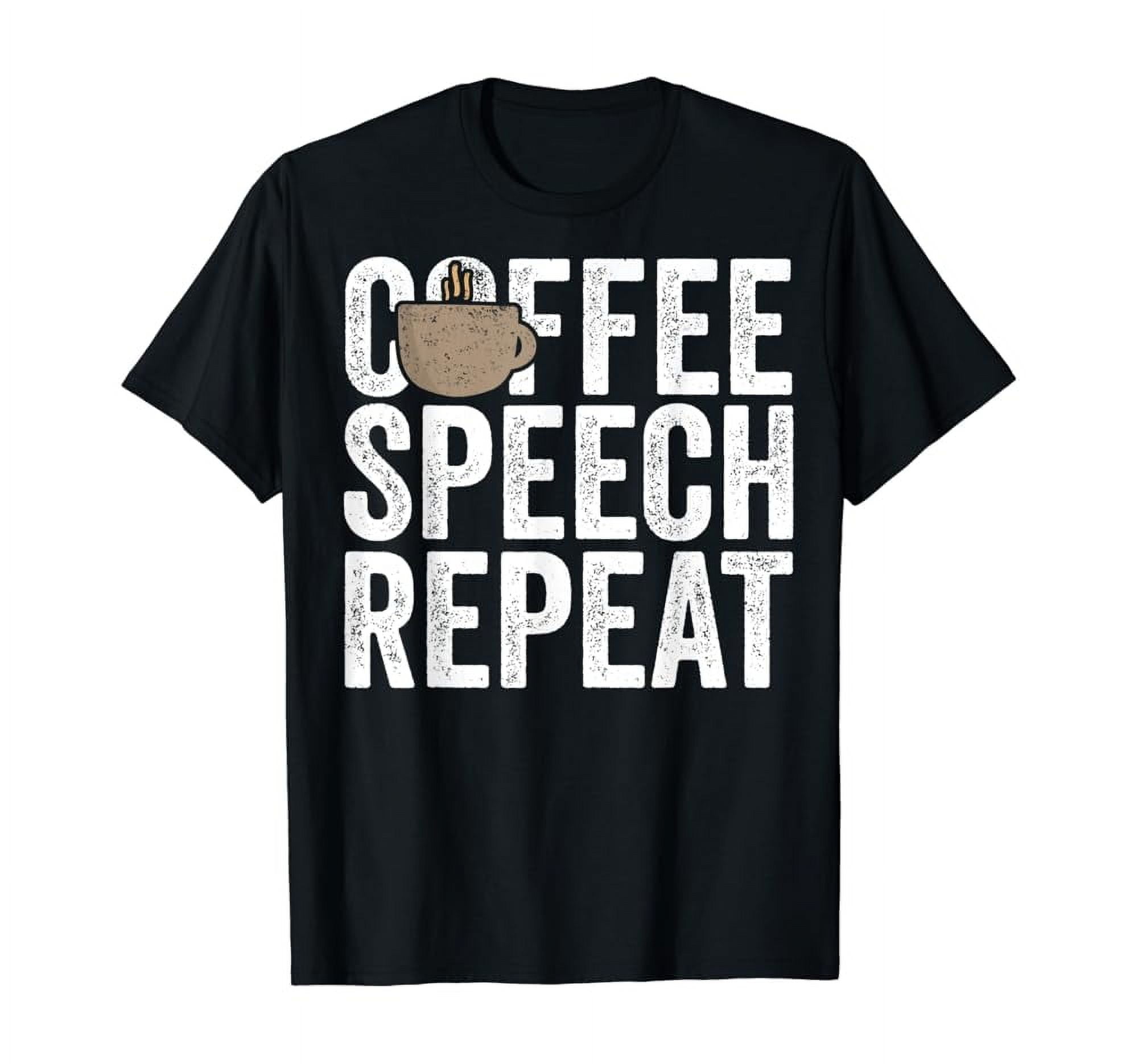 Hot Trending T-Shirt With Coffee Speech Repeat Speech Therapist School ...