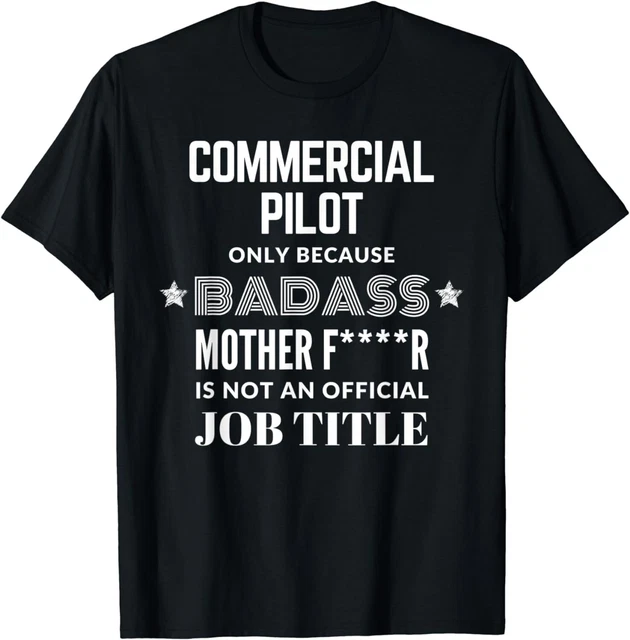 Hot Trending T-Shirt With Commercial Pilot Only Because Badis Not A Job ...