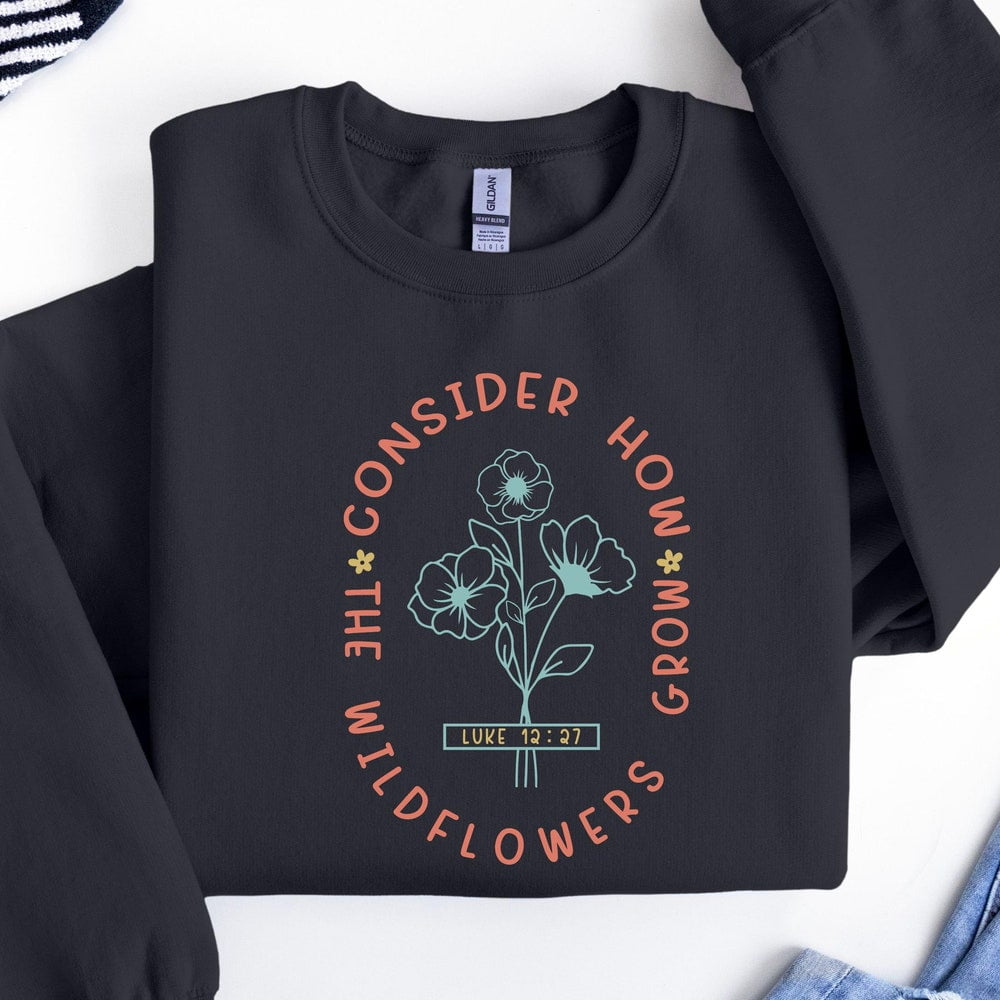 Hot Trending T-Shirt With Consider How The Wildflowers Grow, Christian ...
